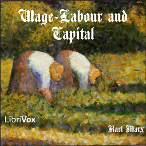 What Are Wages? from Wage-Labour and Capital by Karl Marx (1818 - 1883 ...