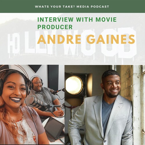 Interview with Tv/Film Producer Andre Gaines from " What's Your Take ...