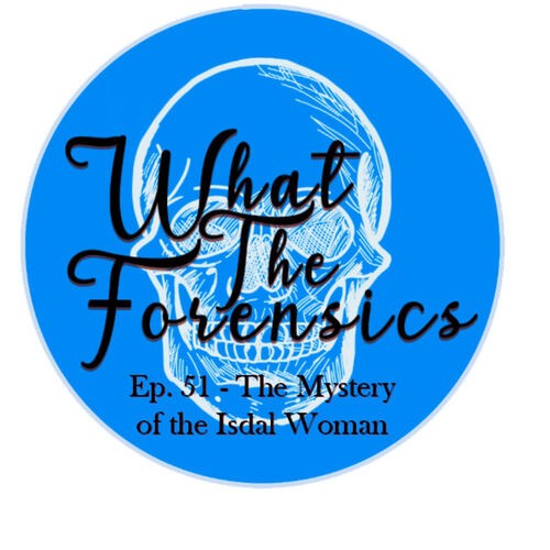 Ep. 51 - The Mystery of the Isdal Woman from What the Forensics ...