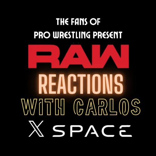 RAW Reactions w/Carlos from Wrestling Fans Incite - Listen on JioSaavn