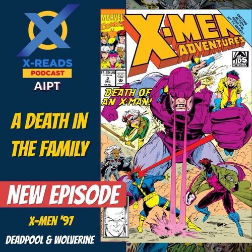 EP 118: X-Men '97, Deadpool and Wolverine, and The Death of Morph from ...